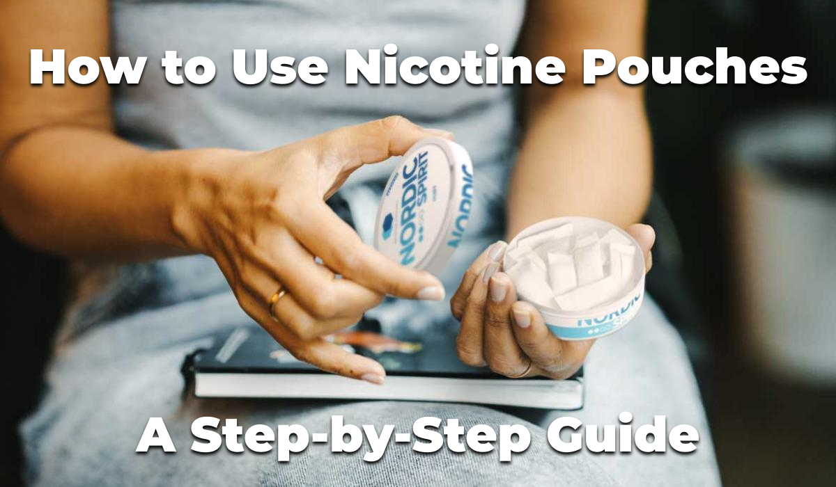 How to Use Nicotine Pouches: A Step-by-Step Guide - N Pouches